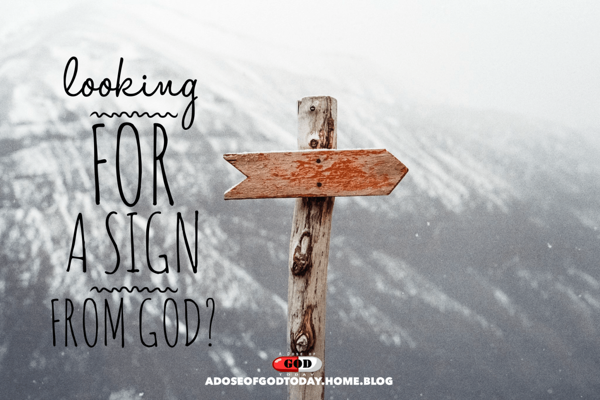 Are you looking for a sign from God? – A DOSE OF GOD TODAY